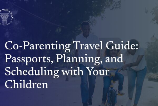 Co-Parenting Travel Guide Archives - Maryland Divorce Lawyers | Divorce ...